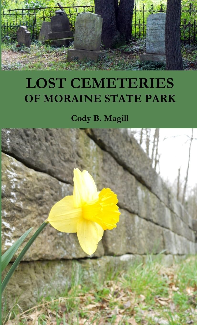 Lost Cemeteries of Moraine State Park: Magill, Cody B.: 9781105044915 ...