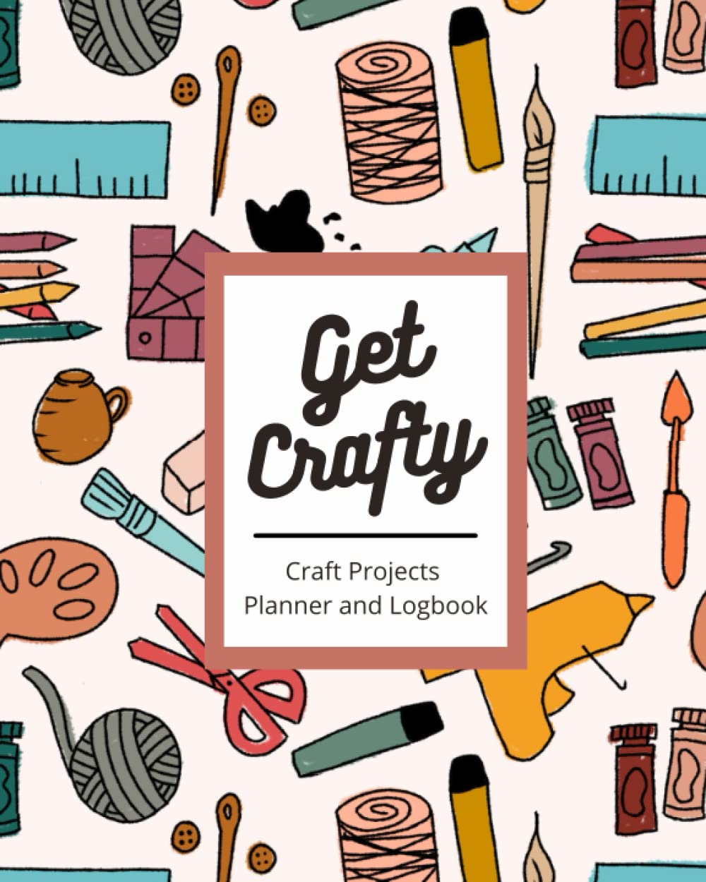 Craft Projects Planner & Logbook: Journal for Crafters | Organize and ...
