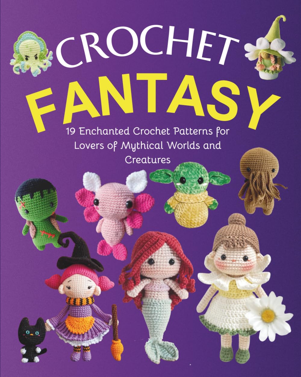 Crochet Fantasy: 19 Enchanted Crochet Patterns for Lovers of Mythical ...