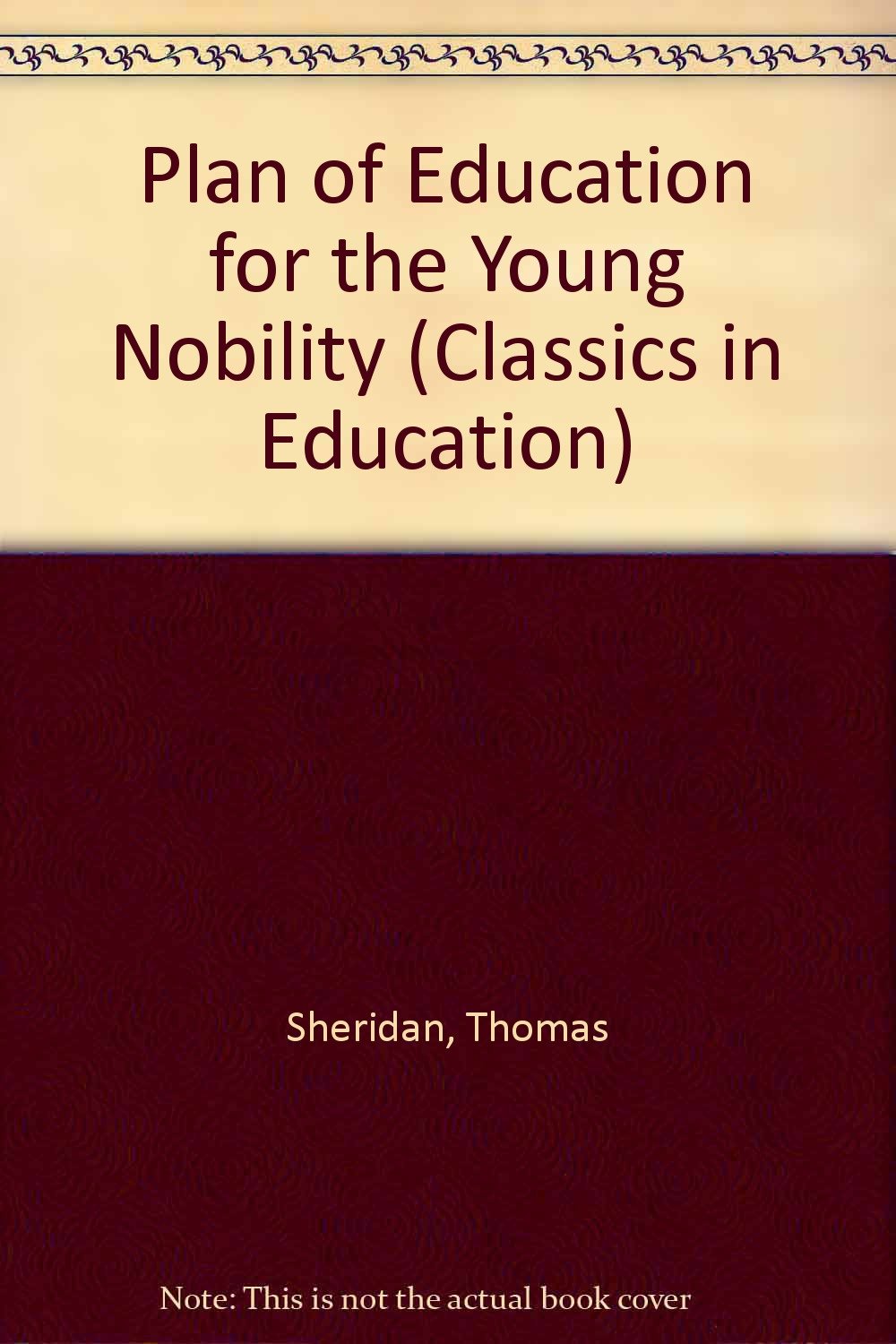 Plan of Education for the Young Nobility (Classics in Education ...