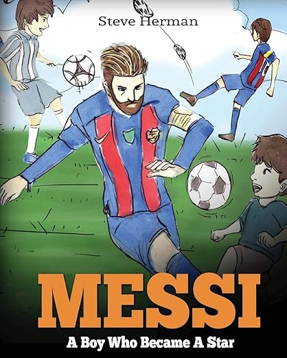 Messi: A Boy Who Became A Star. Inspiring children book about Lionel ...