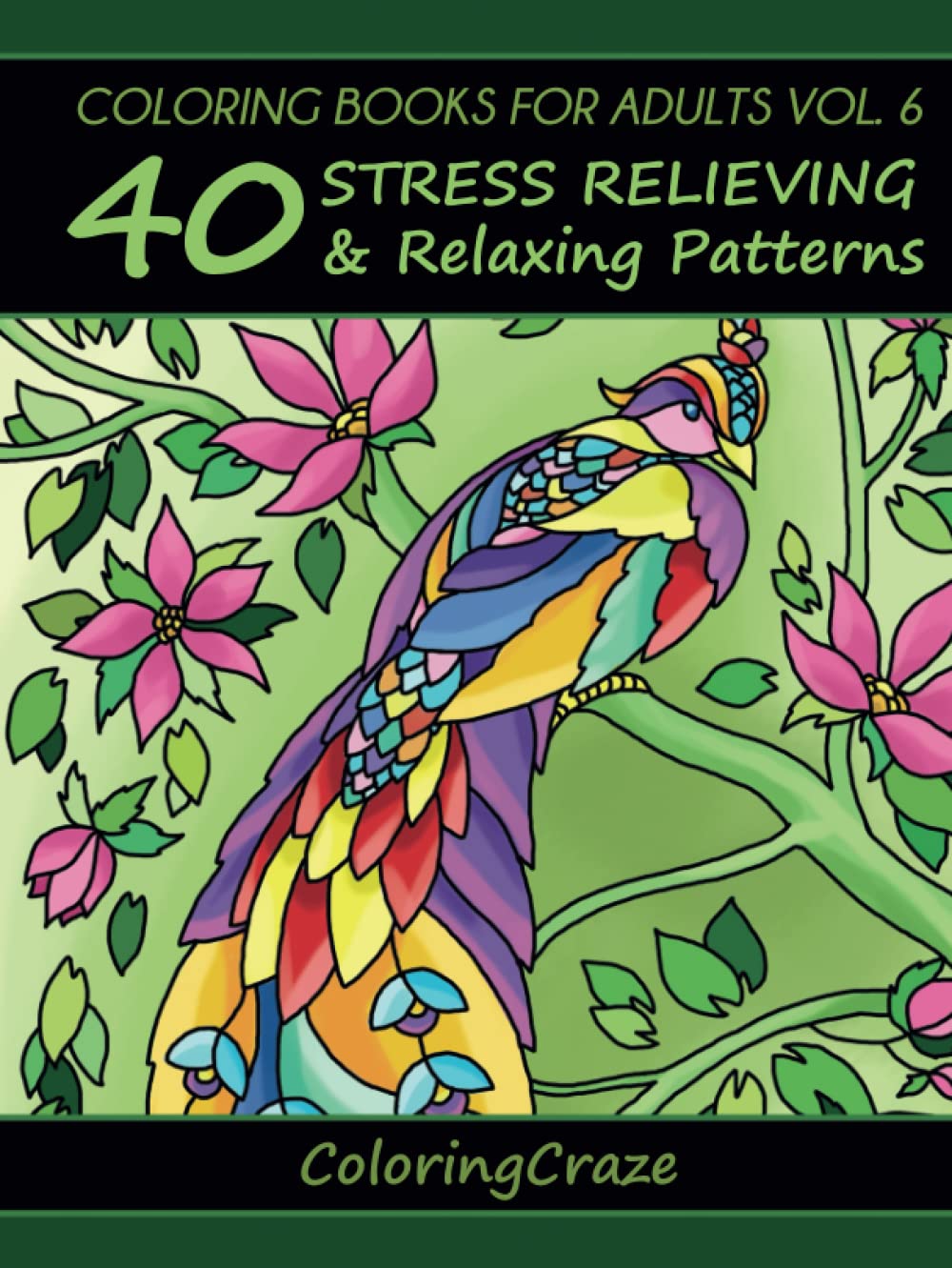 Coloring Books For Adults Volume 6: 40 Stress Relieving And Relaxing ...
