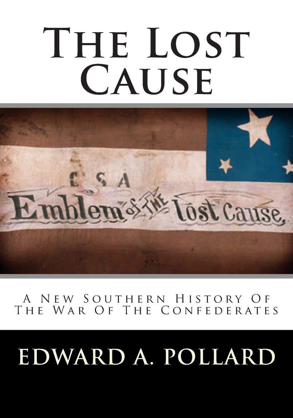 The Lost Cause: A New Southern History Of The War Of The Confederates ...