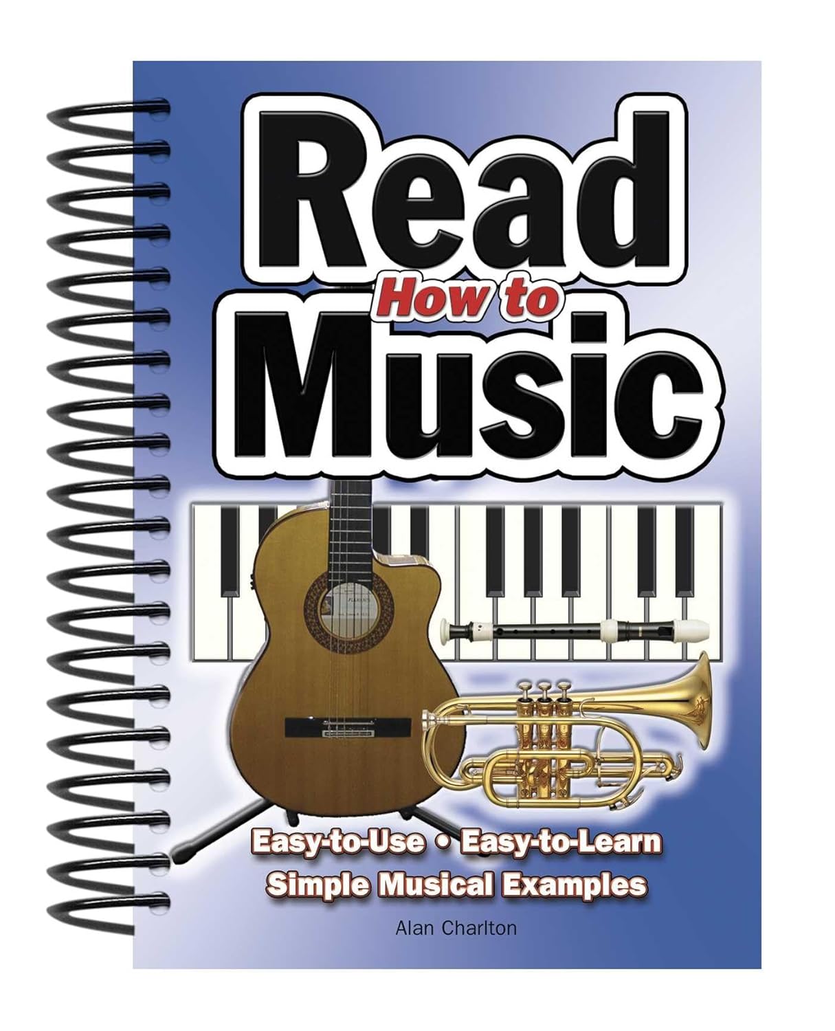 How To Read Music: Easy-to-Use, Easy-to-Learn; Simple Musical Examples ...