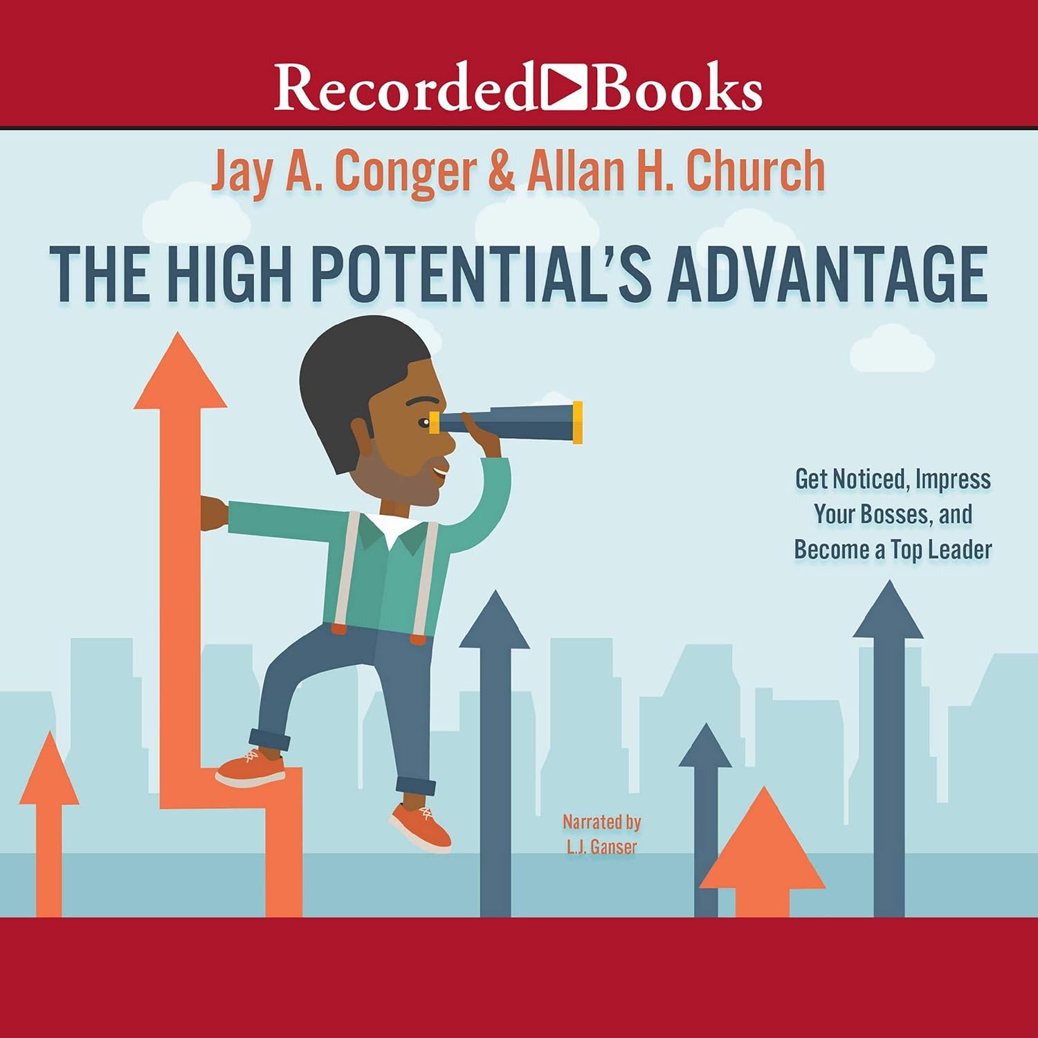 The High Potential's Advantage: Get Noticed, Impress Your Bosses, and ...