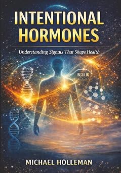 Intentional Hormones: Understanding Signals That Shape Health: Holleman ...
