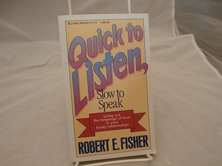 Quick to Listen, Slow to Speak: Fisher, Robert E.: 9780842351119 ...