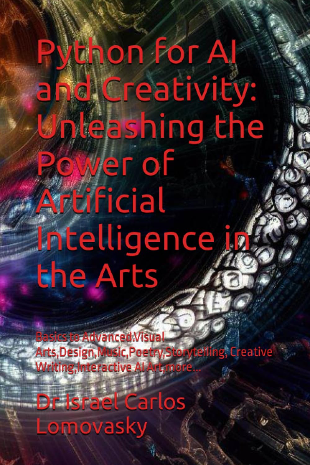 Python for AI and Creativity: Unleashing the Power of Artificial Intelligence in the Arts ...