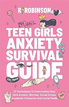 Amazon.com: Teen Girls Anxiety Survival Guide: 10 Techniques to ...