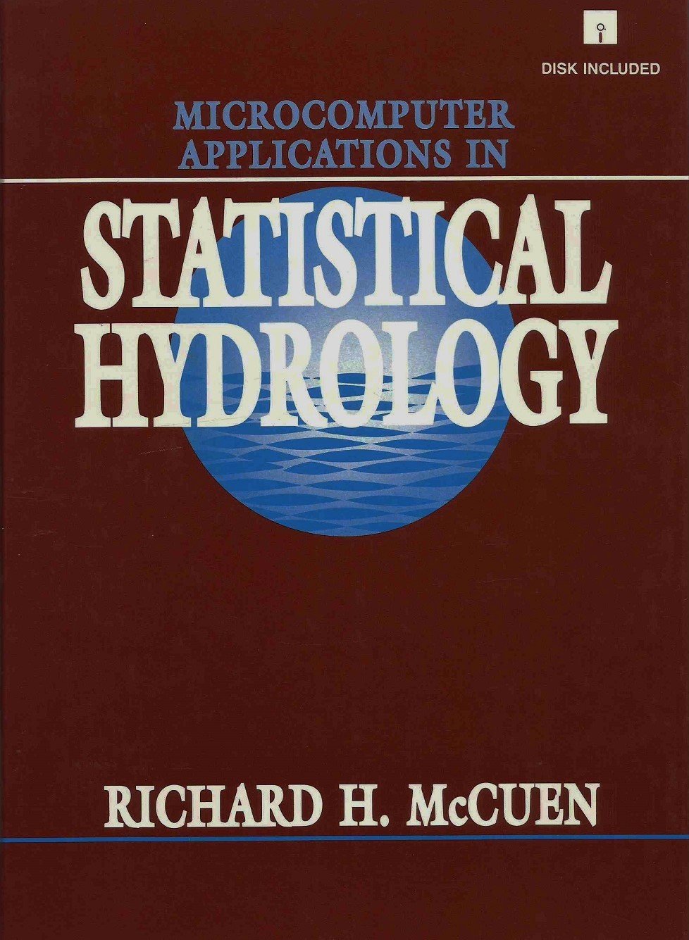 Microcomputer Applications in Statistical Hydrology/Book and Disks ...
