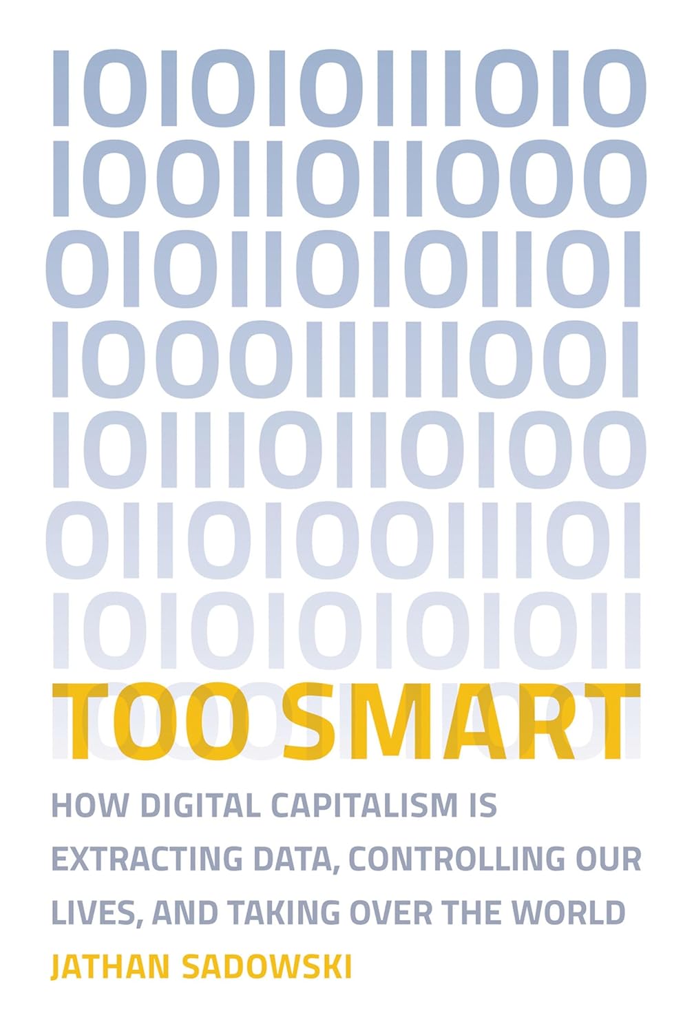 Amazon.com: Too Smart: How Digital Capitalism is Extracting Data ...