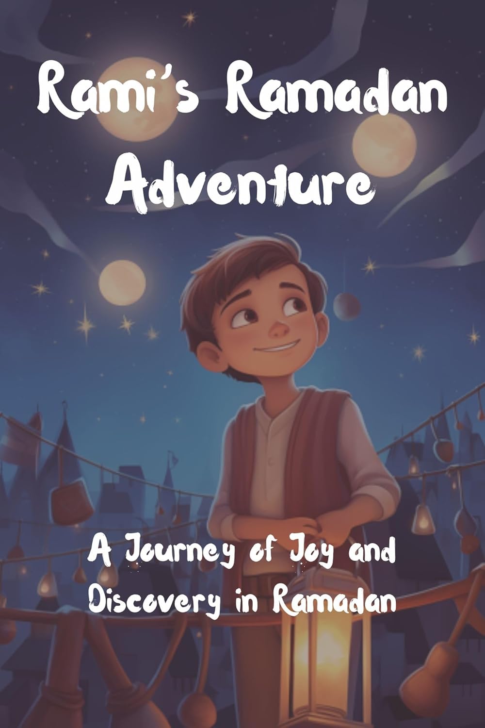 Rami's Ramadan Adventure: A Journey of Joy and Discovery in Ramadan ...