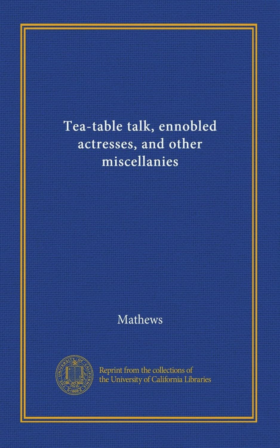 Tea-table talk, ennobled actresses, and other miscellanies : Amazon.in ...