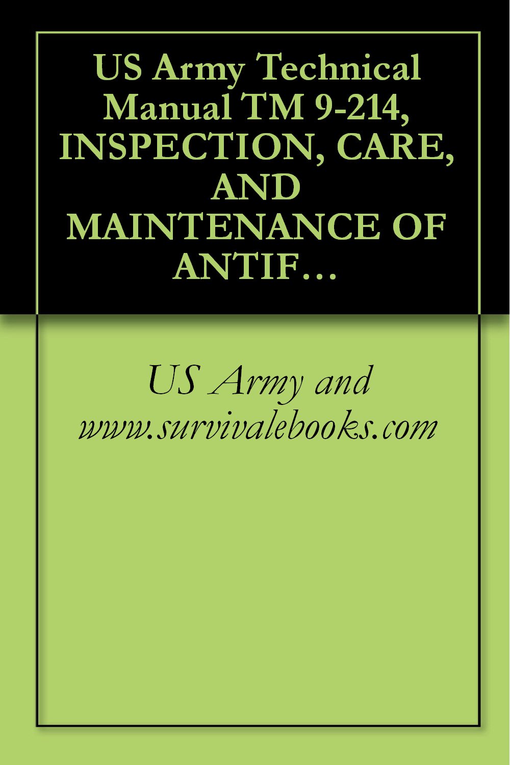 US Army Technical Manual TM 9-214, INSPECTION, CARE, AND MAINTENANCE OF ...