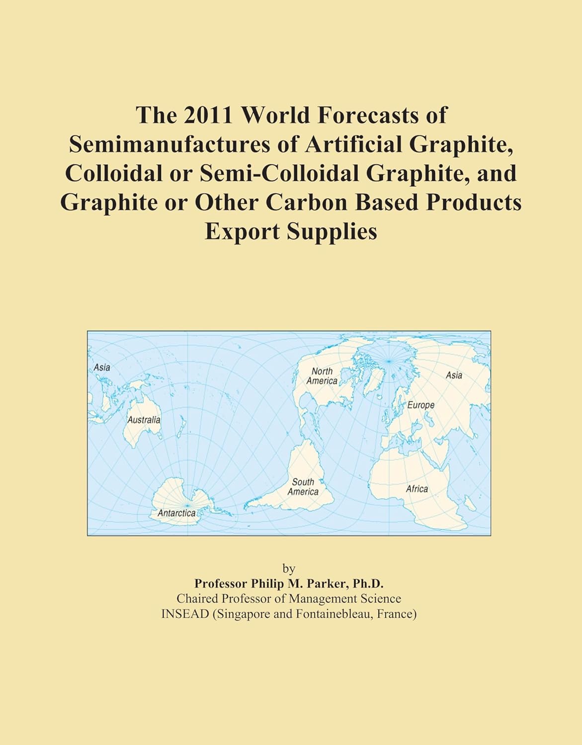 Amazon.co.jp: The 2011 World Forecasts of Semimanufactures of ...