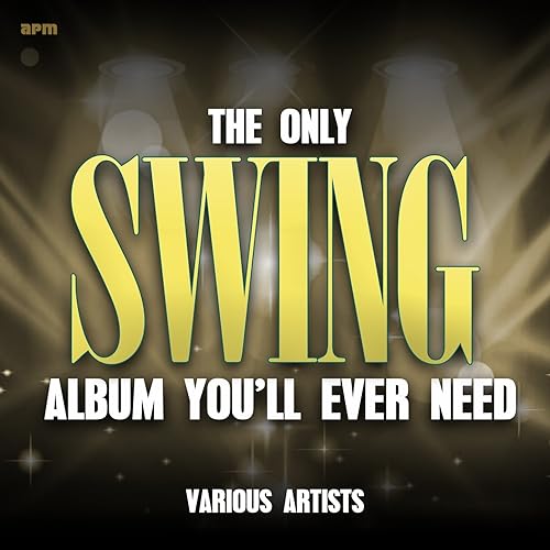 The Only Swing Album You'll Ever Need by Various artists on Amazon ...