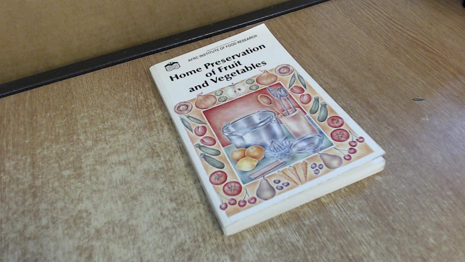 Home Preservation of Fruit and Vegetables: Agriculture, Fish &. Food ...