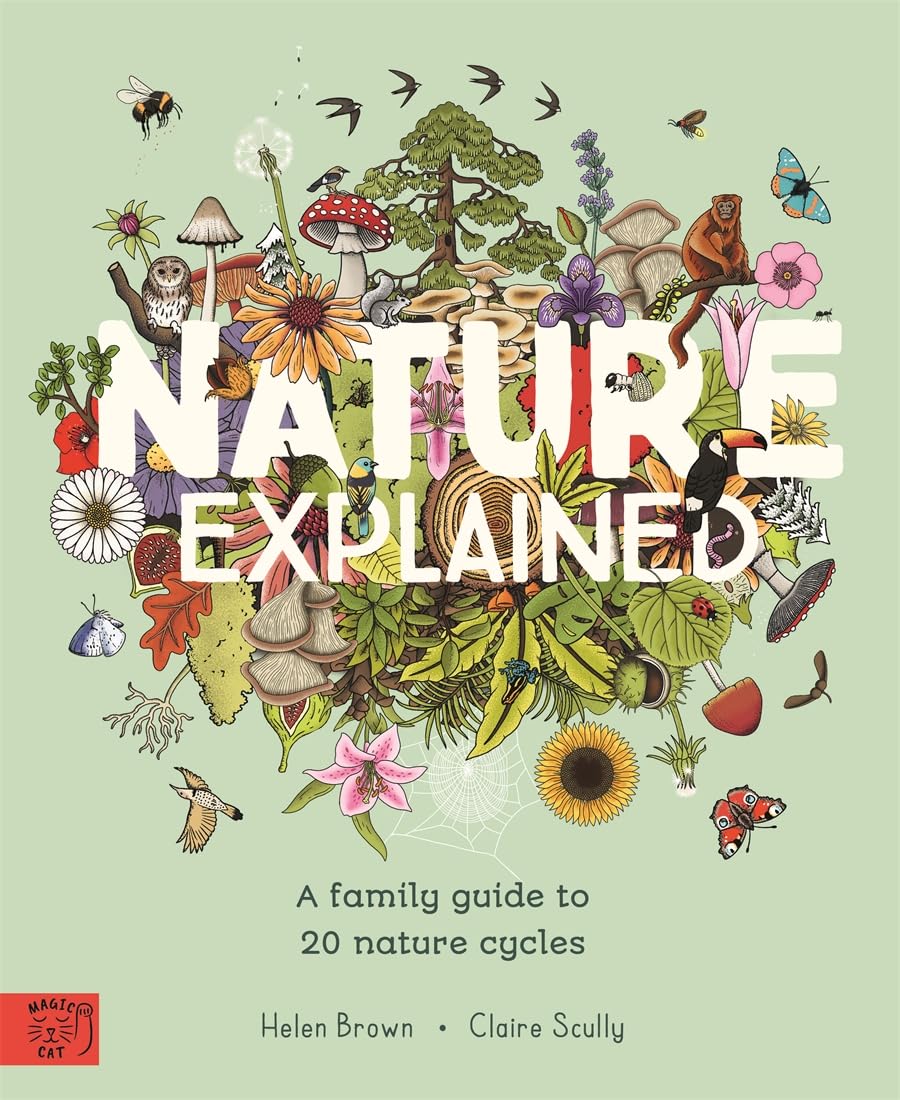 Nature Explained: A Family Guide to 20 Nature Cycles : Brown, Helen ...
