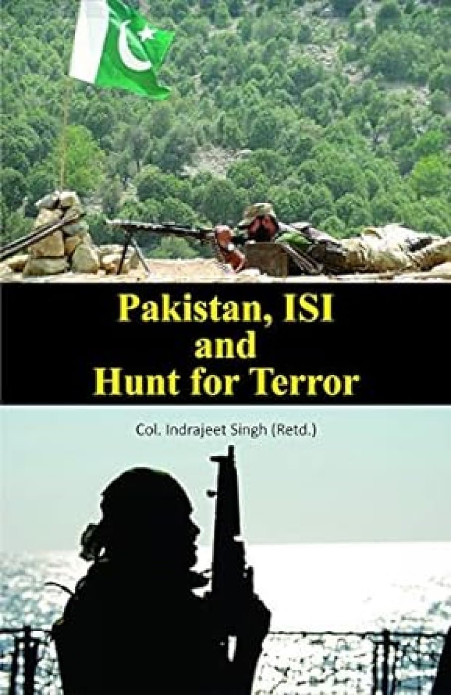 Pakistan, ISI and Hunt for Terror: Singh, Col. Indrajeet: 9789383316083 ...