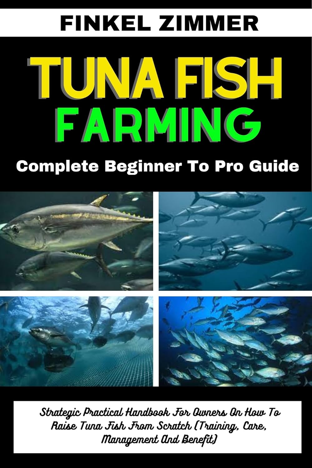 TUNA FISH FARMING: Complete Beginner To Pro Guide : Strategic Practical ...