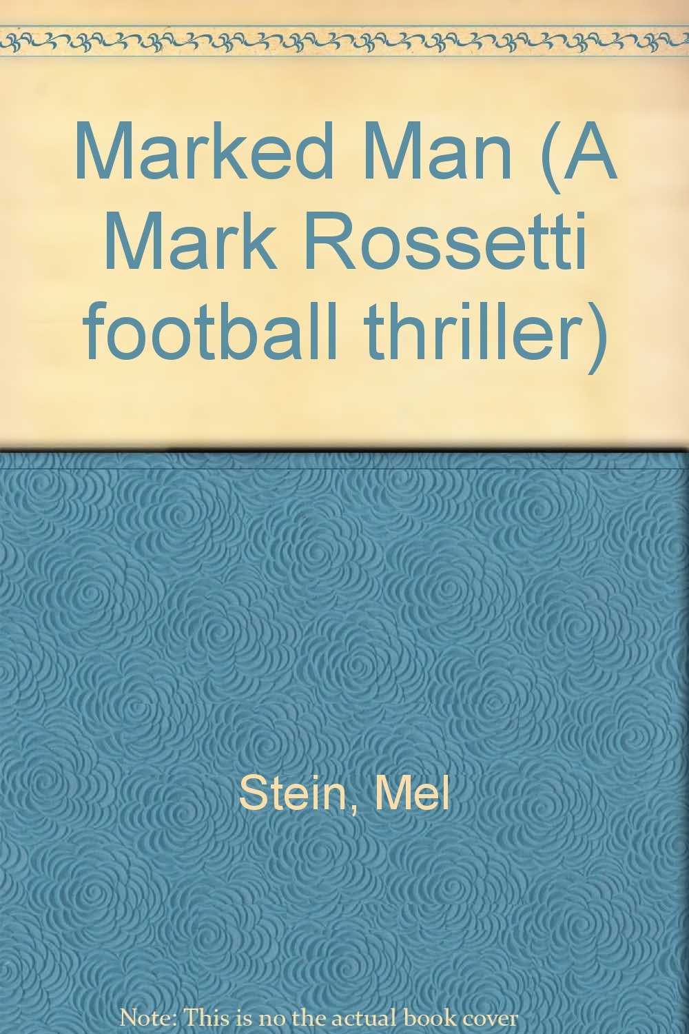 Marked Man (A Mark Rossetti Football Thriller): Stein, Mel ...