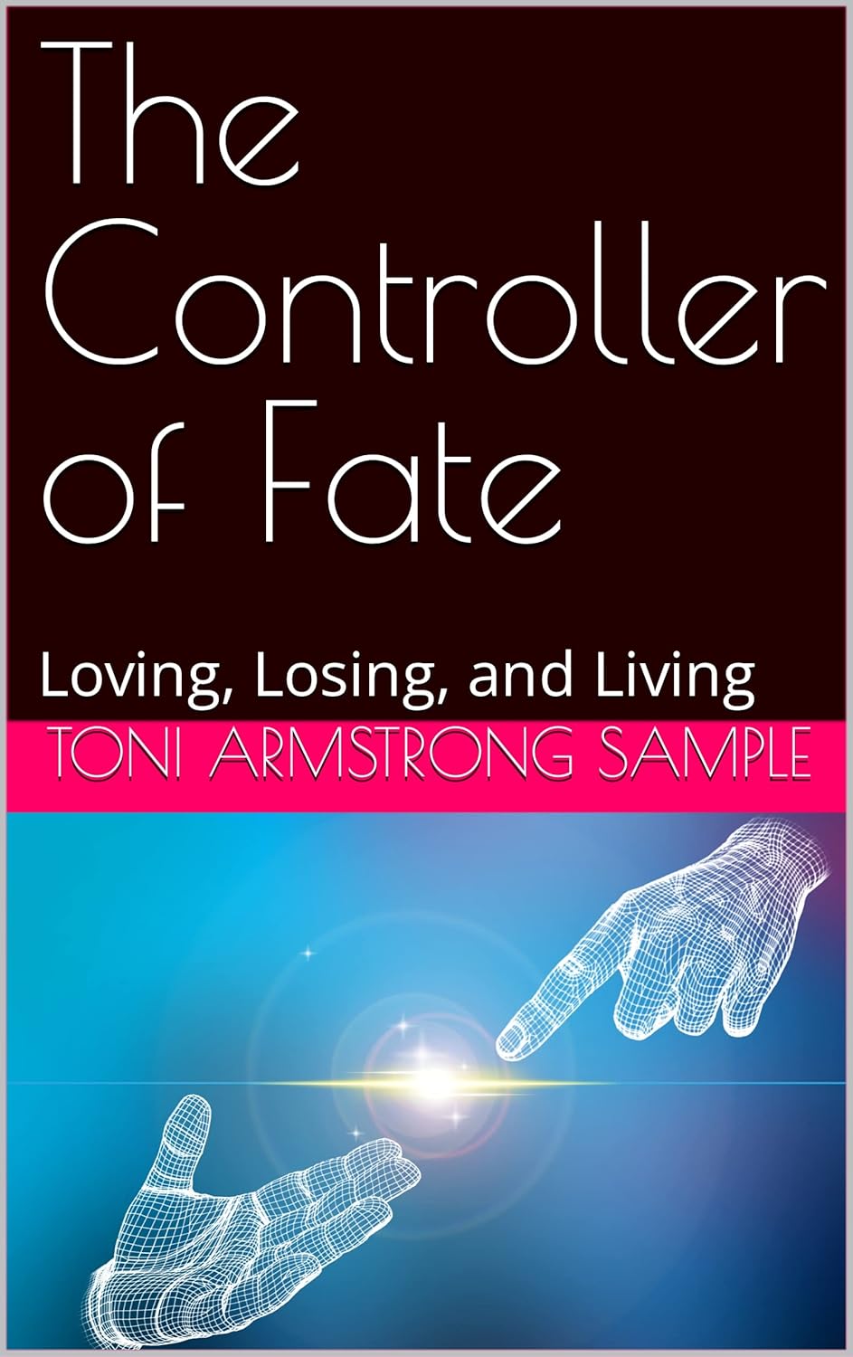 The Controller of Fate: Loving, Losing, and Living - Kindle edition by ...