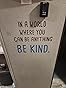 Amazon.com: in a World Where You Can Be Anything Be Kind-Inspirational ...