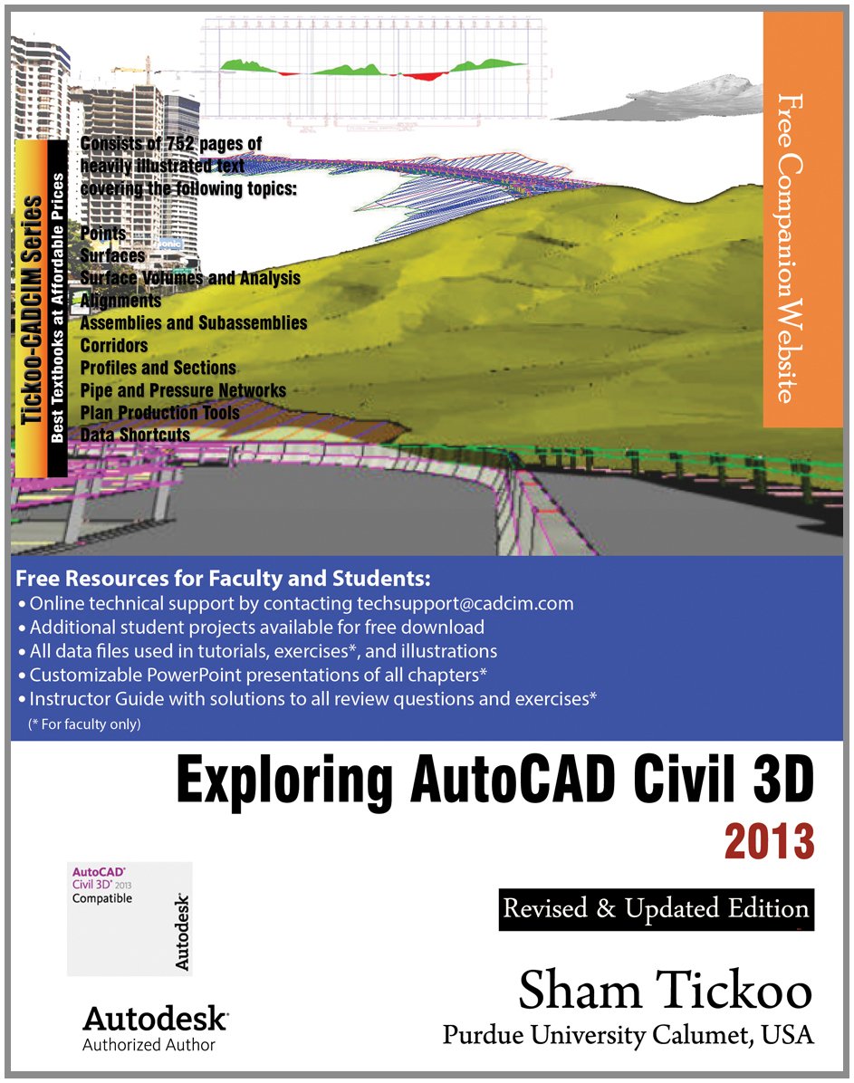Exploring AutoCAD Civil 3D 2013: Prof. Sham Tickoo Purdue Univ., CADCIM Technologies ...