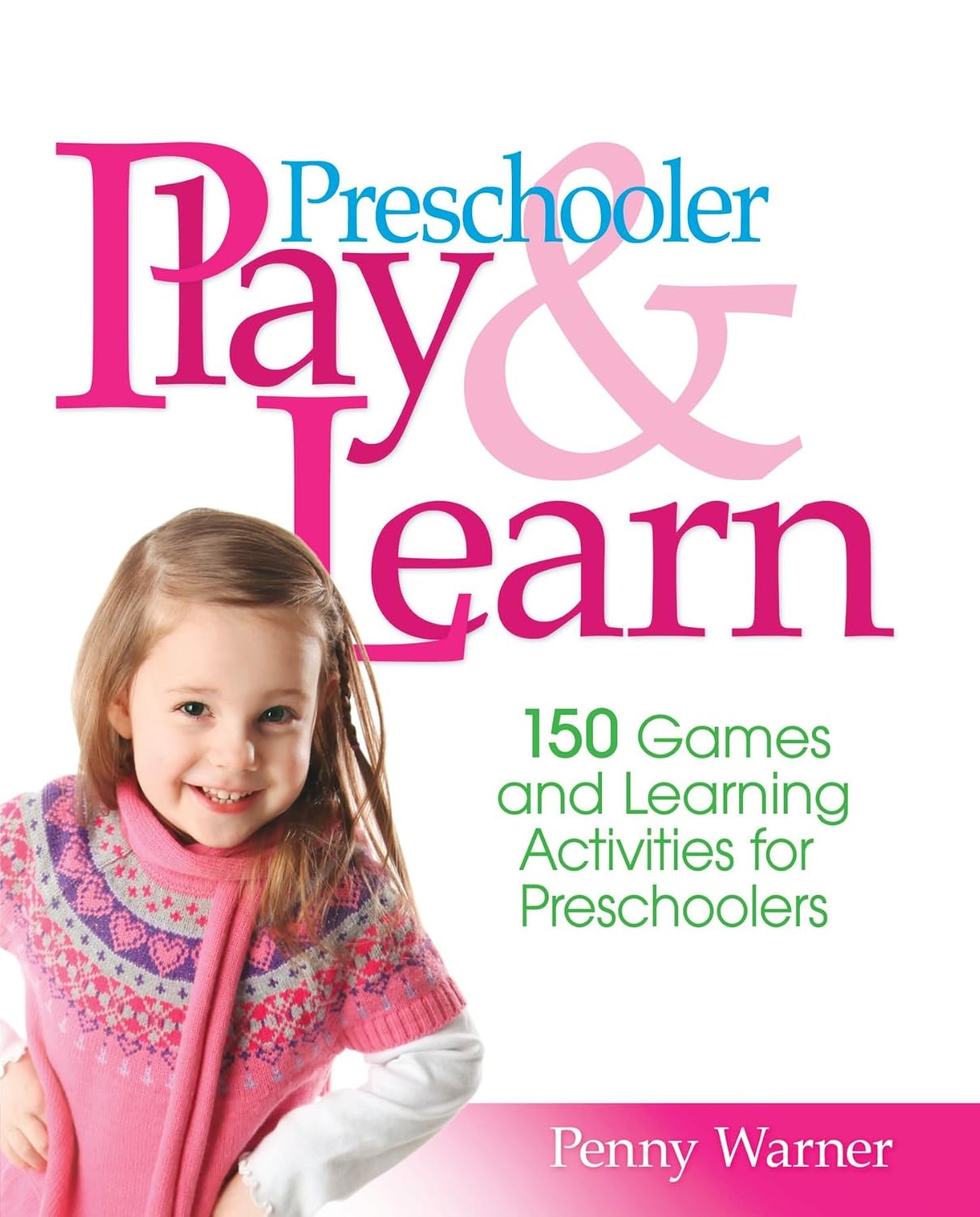 Preschool Play and Learn : 150 Fun Games and Learning Activities for ...