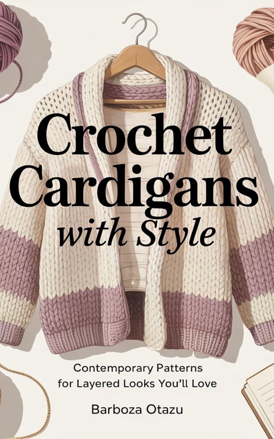 Crochet Cardigans with Style: Contemporary Patterns for Layered Looks ...