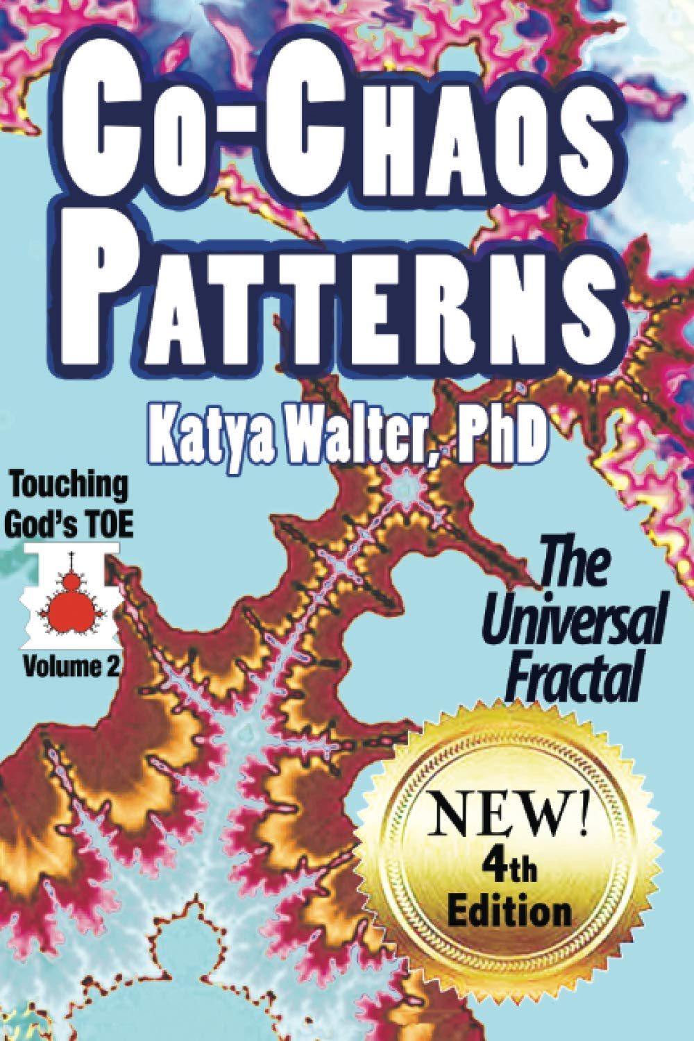 Co-Chaos Patterns: The Universal Fractal (Touching God's TOE): Walter ...