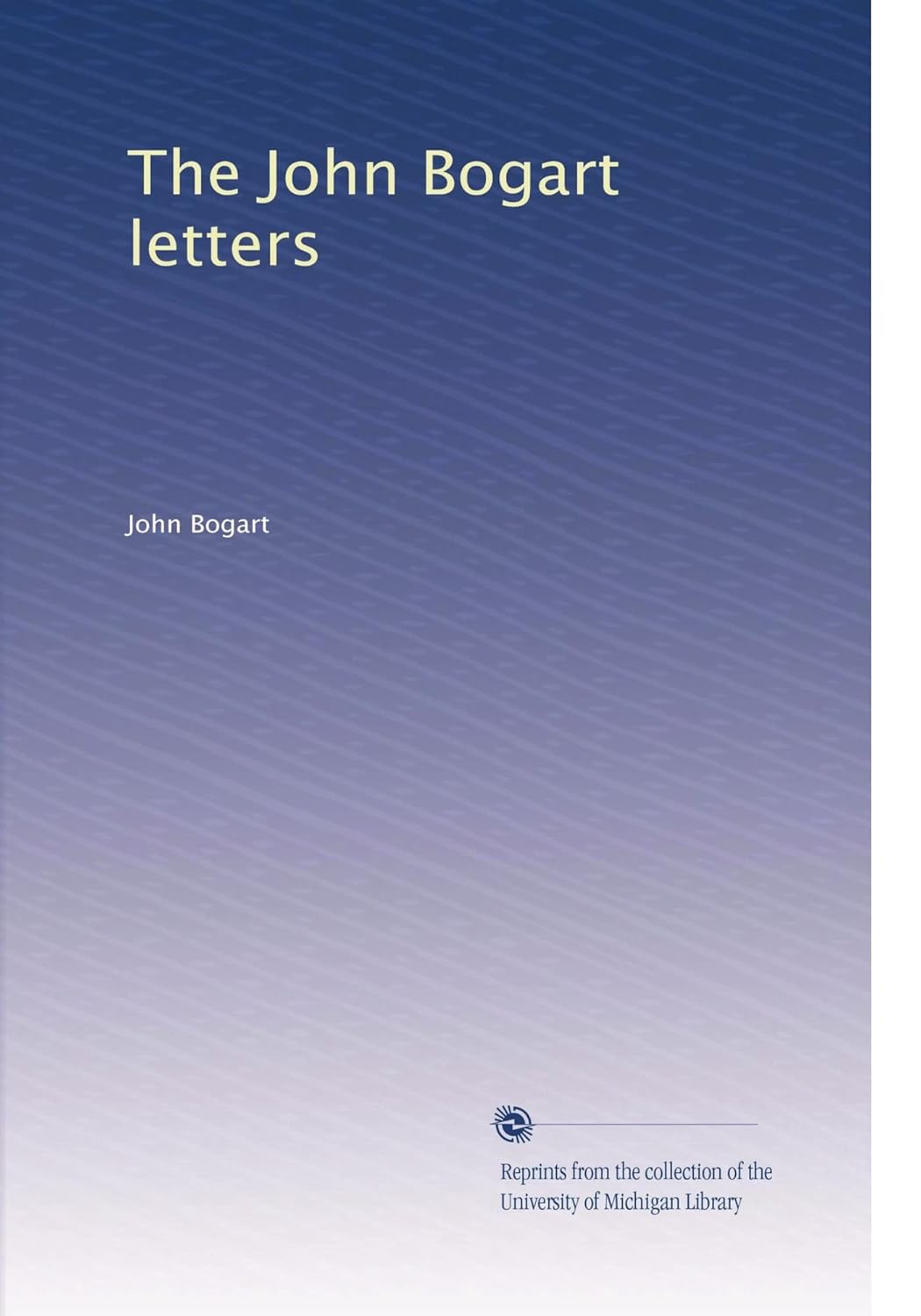 Amazon.com: The John Bogart letters: Bogart, John: Books