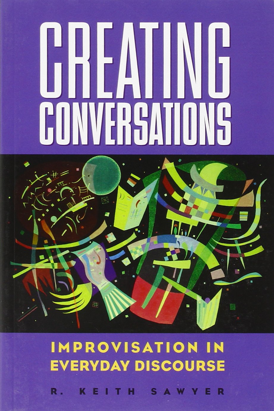 Creating Conversations: Improvisation in Everyday Discourse ...