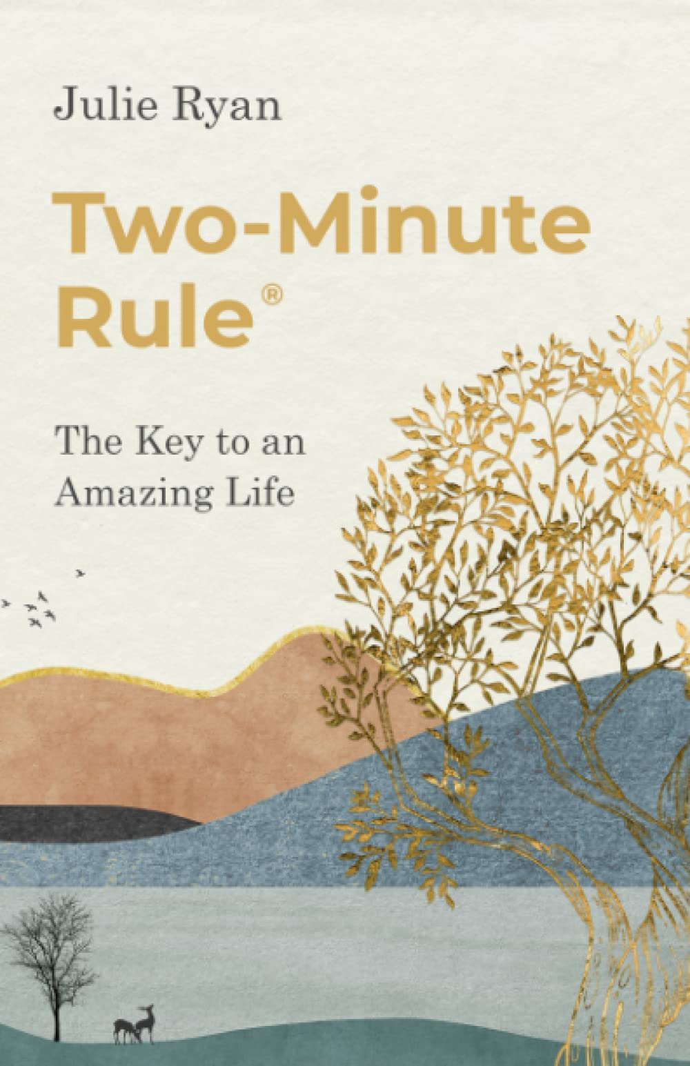 Two-Minute Rule®: The Key to an Amazing Life: Ryan, Julie ...