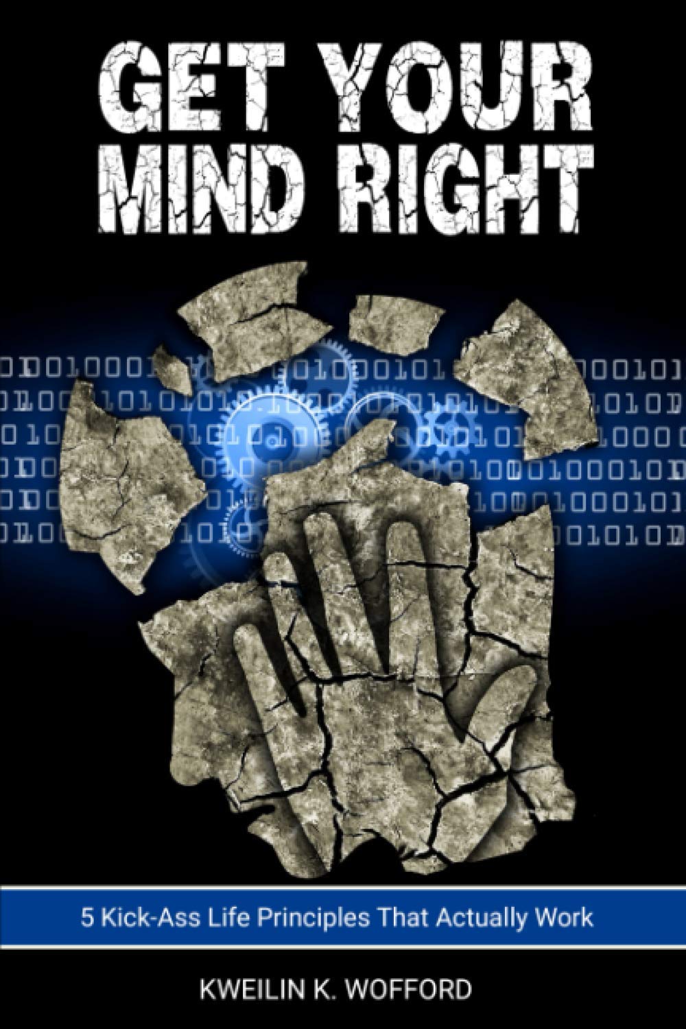 Get Your Mind Right: 5 Kick-Ass Principles That Actually Work (Get Your ...