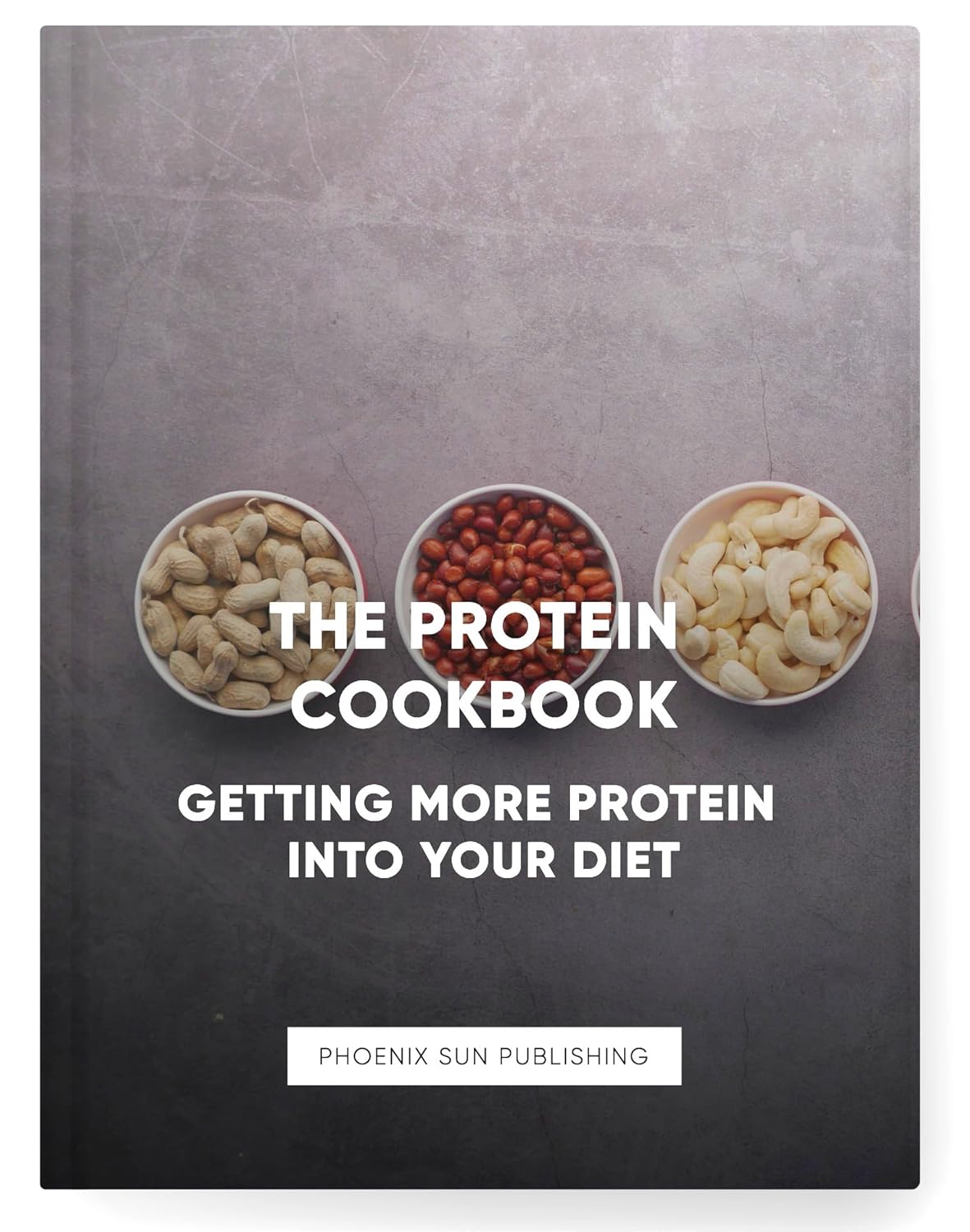 The Protein Cookbook - Getting More Protein into Your Diet eBook ...