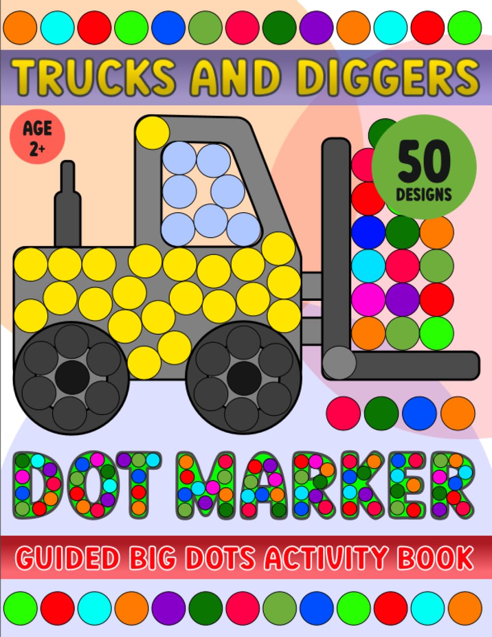 Dot Markers Activity Book - Trucks and Diggers: Guided Big Dots ...
