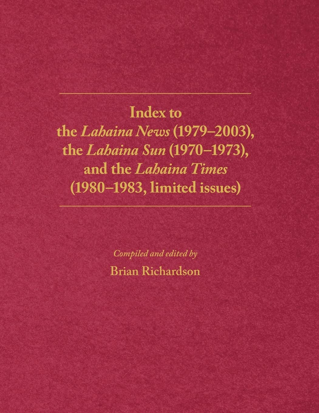 Index to the Lahaina News (1979-2003), the Lahaina Sun (1970-1973), and ...