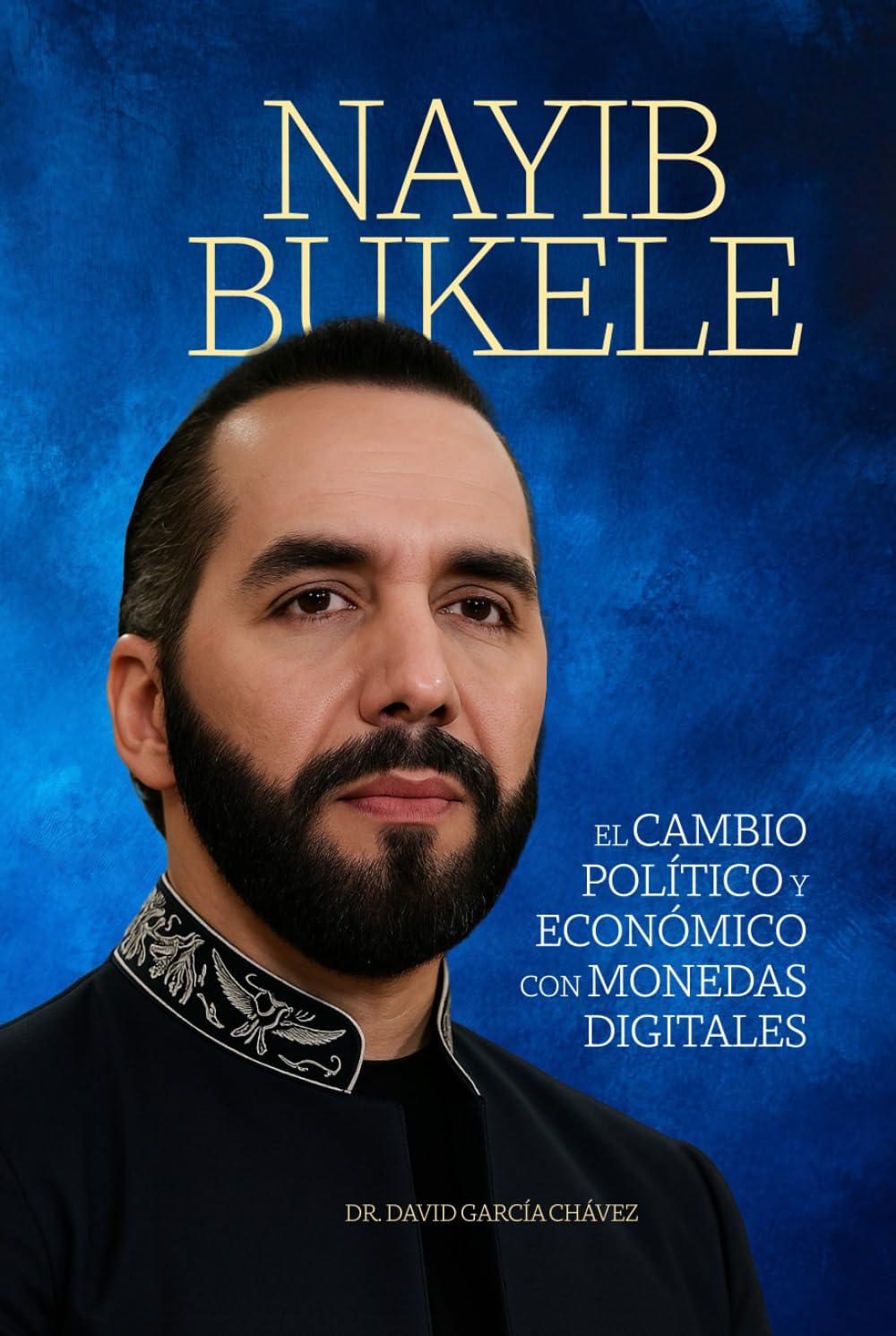 NAYIB BUKELE: EL CAMBIO POLÍTICO Y ECONOMICO CON MONEDAS DIGITALES ...