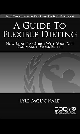 A Guide to Flexible Dieting: McDonald, Lyle: 9780967145655: Amazon.com ...