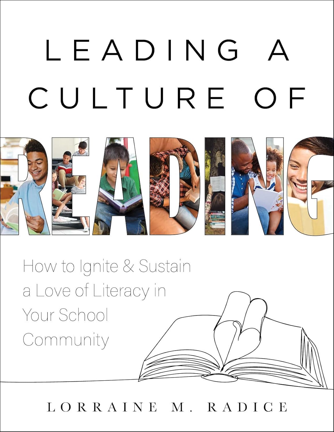 Leading a Culture of Reading: How to Ignite and Sustain a Love of ...
