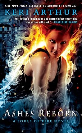 Ashes Reborn (A Souls of Fire Novel): Arthur, Keri: 9780451477910 ...
