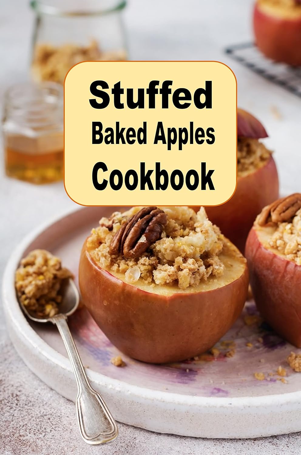 Amazon.com: Stuffed Baked Apples Cookbook: Caramel, Cheese, Cranberries ...