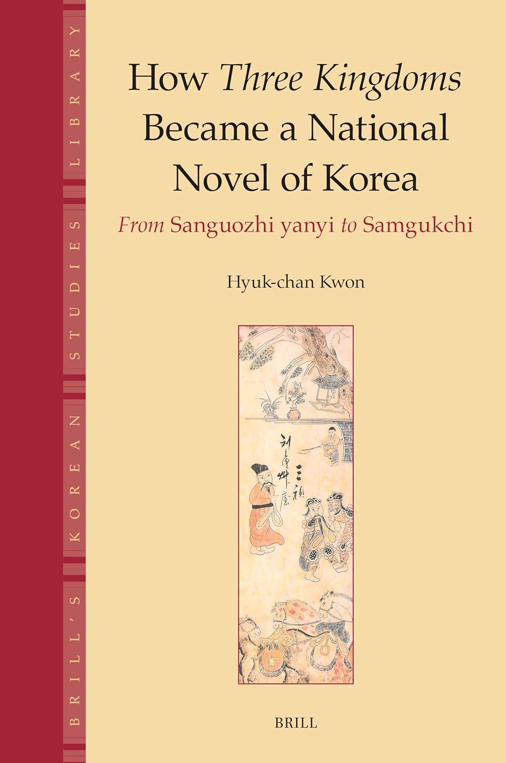 How Three Kingdoms Became a National Novel of Korea (Brill's Korean ...