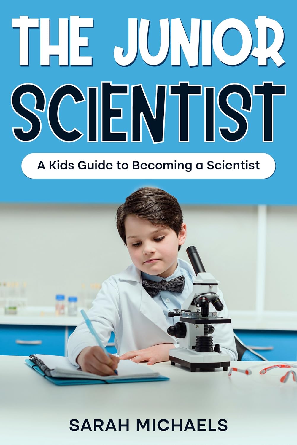 The Junior Scientist: A Kids Guide to Becoming a Scientist (Careers for ...