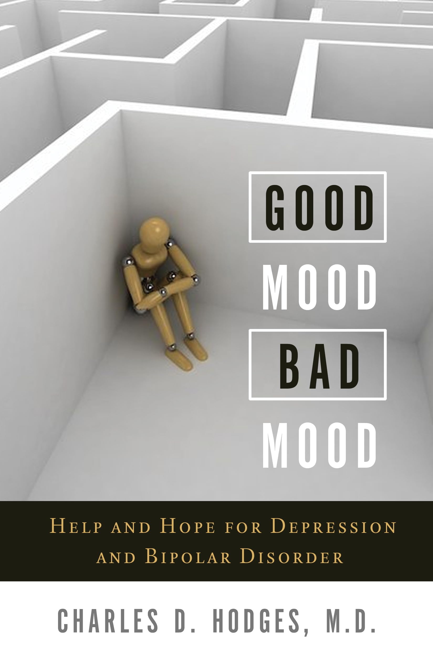 Good Mood, Bad Mood: Help and Hope for Depression and Bipolar Disorder ...