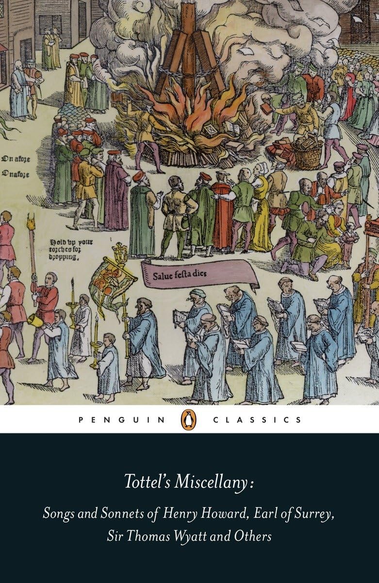 Tottel's Miscellany: Songs and Sonnets of Henry Howard, Earl of Surrey ...