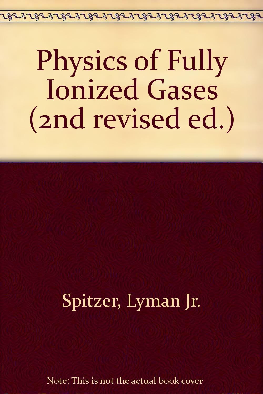 Physics of Fully Ionized Gases (2nd revised ed.): Spitzer, Lyman, Jr ...