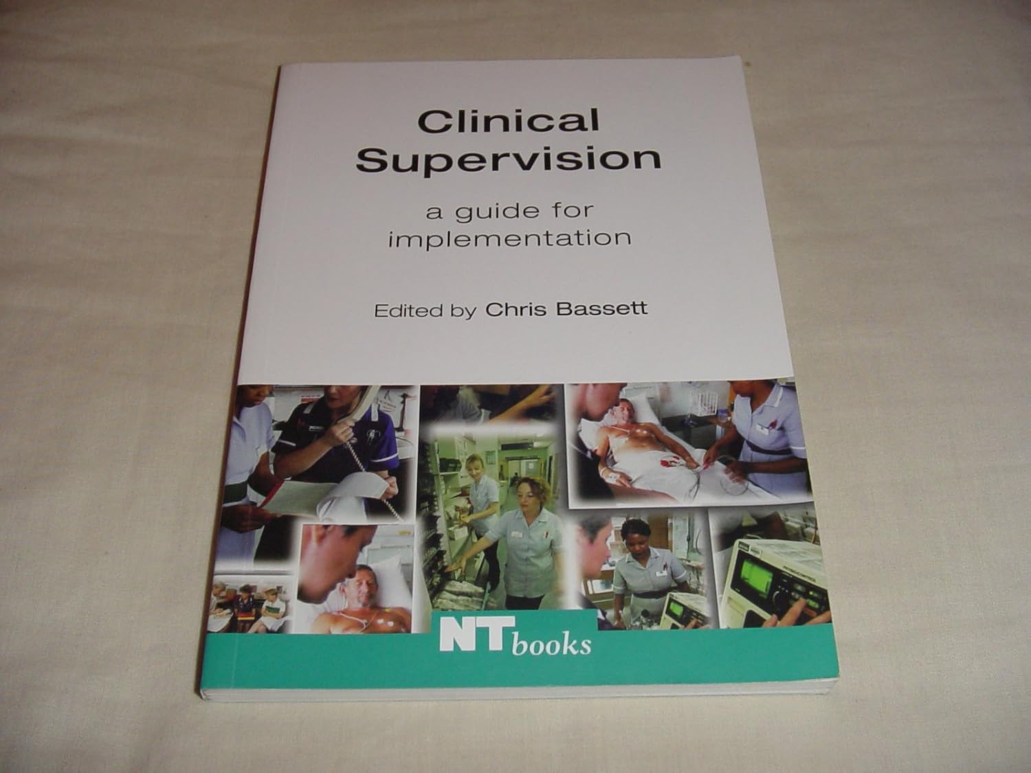 Clinical Supervision: A Guide to Implementation: Bassett, Chris ...