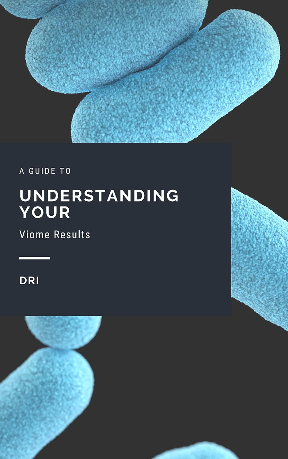 Guide To Understanding Your Viome Results - Kindle edition by LLC, DRI ...